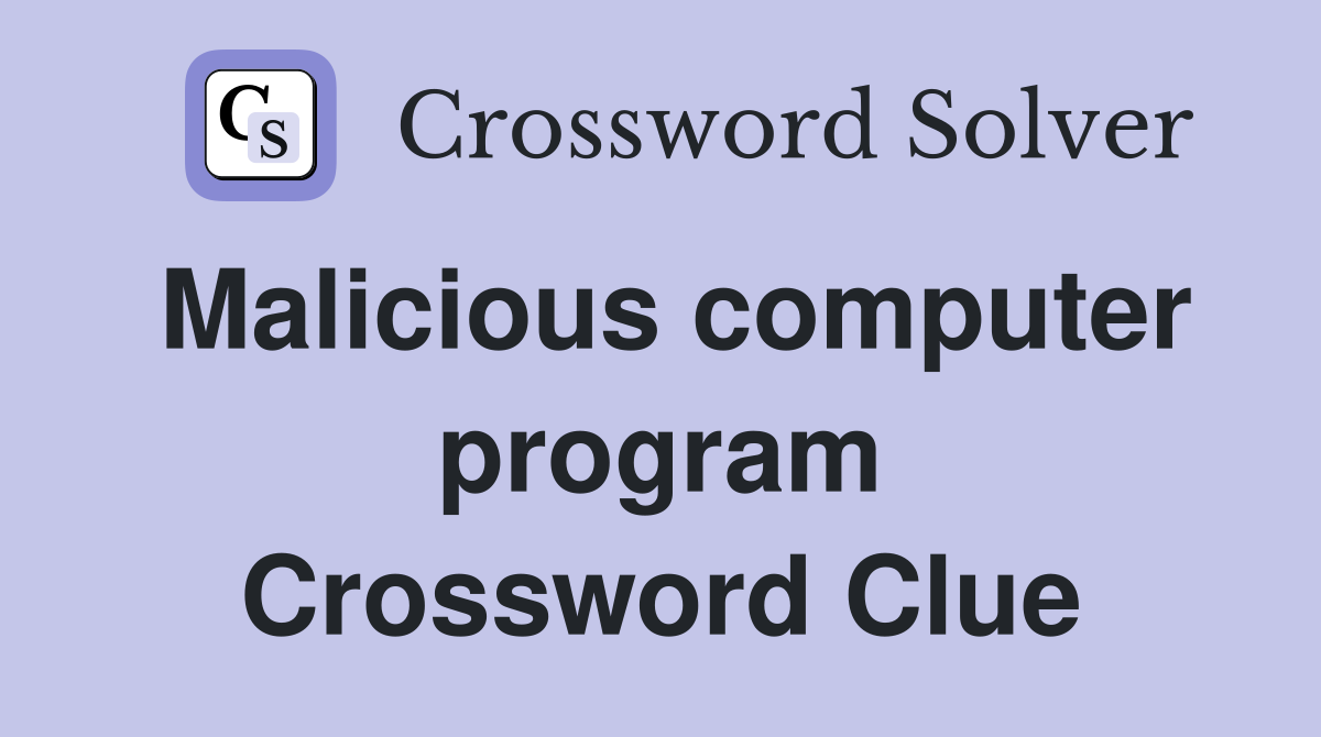 Malicious computer program - Crossword Clue Answers - Crossword Solver